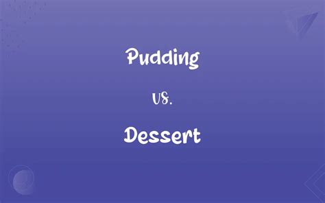 Pudding Vs Dessert Whats The Difference