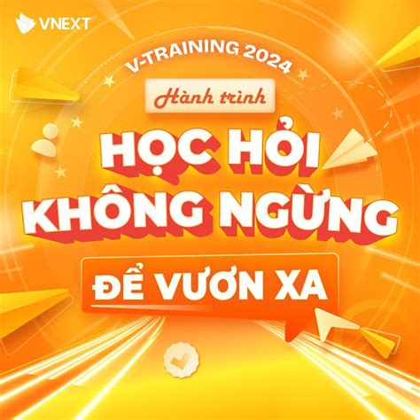 TỔng KẾt ĐÀo TẠo Vnext NĂm 2024 HÀnh TrÌnh HỌc HỎi KhÔng NgỪng ĐỂ VƯƠn Xa 🎯 Năm 2024 Khép Lại