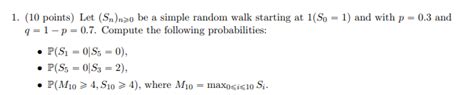 Solved 1 10 Points Let Sn Nzo Be A Simple Random Walk