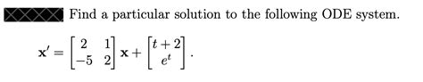 Solved Find A Particular Solution To The Following ODE Chegg