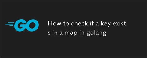 how to check if a key exists in a map in golang golang php cn