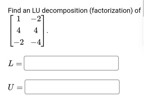 Solved Find An Lu Decomposition Factorization Of