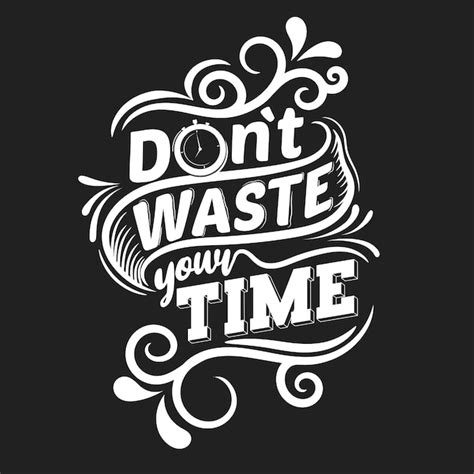 Ne Perds Pas Ton Temps Citation De Motivation Vecteur Premium