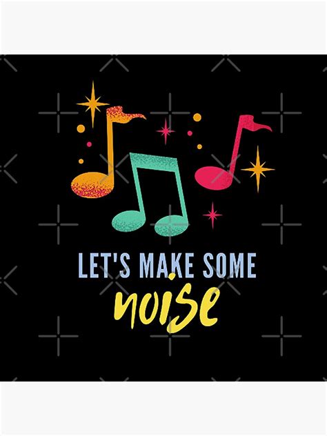 Lets Make Some Noise Poster For Sale By Harry0007 Redbubble