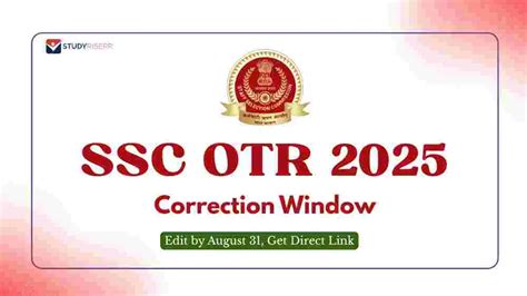 SSC OTR Correction Window 2025 Opens Today Ssc Gov In Edit By August 31 Get Direct Link