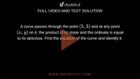 a curve passes through the point 5 3 and at any point x y on it t