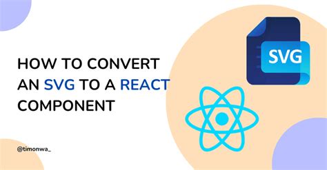 How To Convert An Svg Into A React Component A Simple Guide