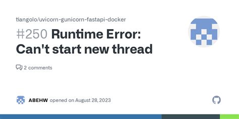 Runtime Error Cant Start New Thread · Issue 250 · Tiangolouvicorn