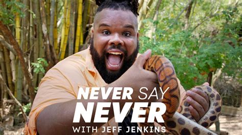 Never Say Never With Jeff Jenkins Nat Geo Reality Series