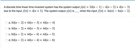 Solved A Discrete Time Linear Time Invariant System Has