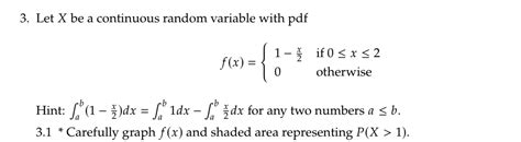 Solved Let X Be A Continuous Random Variable With Pdf Chegg Com