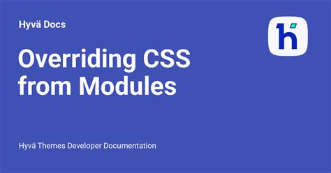 Overriding Css From Modules Hyvä Docs