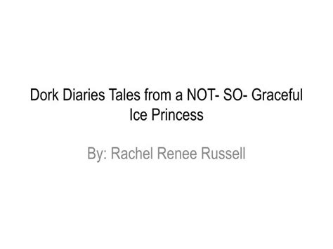 Ppt Dork Diaries Tales From A Not So Graceful Ice Princess Powerpoint Presentation Id