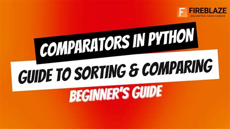 Comparators In Python A Beginners Guide To Sorting And Comparing 🚀