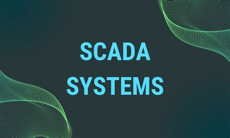 What Are Some Good Practices To Develop And Maintain Scada Systems