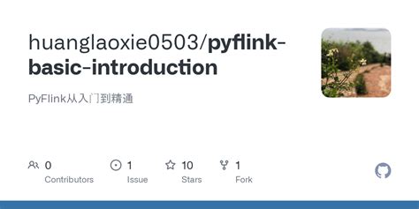 Github Huanglaoxie0503pyflink Basic Introduction Pyflink从入门到精通