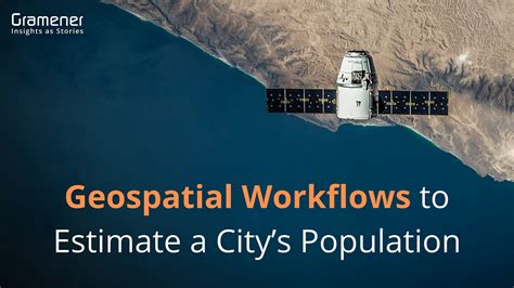 Geospatial Workflows To Estimate A Citys Population By Gramener Medium