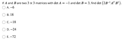 Solved If A And B Are Two 3 X 3 Matrices With Det A 1