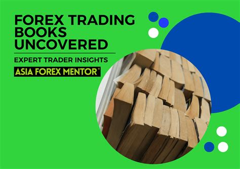 Forex Trading Books Uncovered Essential Reads For Trader Learn To