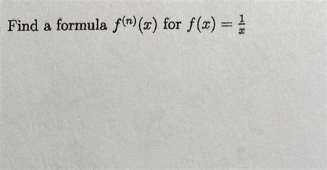 Solved Find A Formula F N X For F X X Chegg Com