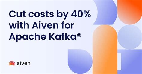 Cut Your Apache Kafka® Costs With Aiven By Up To 40
