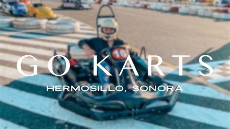 Go Karts 🏎 Primera Vez Hermosillo Sonora Lupita Vi Youtube