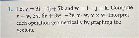Solved Let V 3i 4j 5k And W I J K Compute Chegg Com