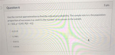 Solved Use The Normal Approximation To Find The Indicated Chegg