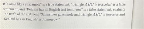 If Salma Likes Guacamole Is A True Statement Triangle Abc Is Isosceles Is A False [algebra]