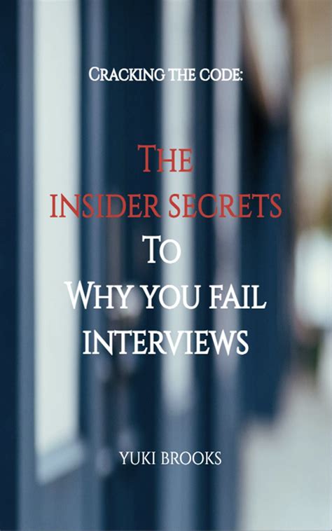 Cracking The Code The Insider Secrets To Why You Fail Interviews Ebook By Yuki Brooks Epub