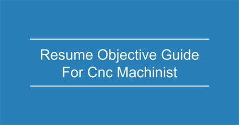Eye Catching Cnc Machinist Resume Objective Examples 2025 Guide