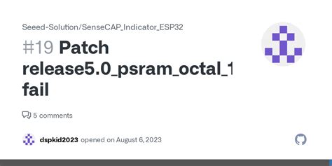 Patch Release Psram Octal M Patch Fail Issue Seeed Solution Sensecap Indicator