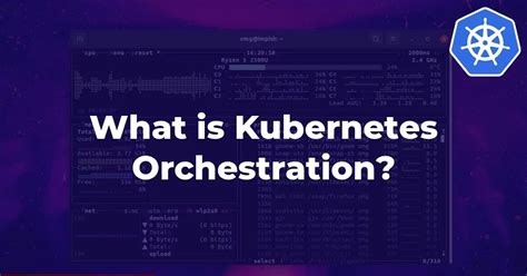 What Is Kubernetes Orchestration