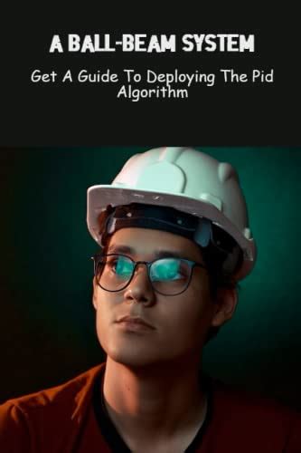 a ball beam system get a guide to deploying the pid algorithm by numbers laumbach goodreads