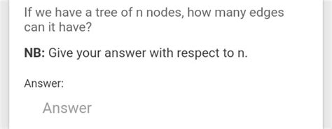 Solved If We Have A Tree Of N Nodes How Many Edges Can It Chegg