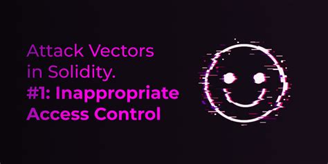 Attack Vectors In Solidity 1 Inappropriate Access Control Dev Community