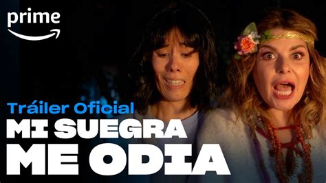 Mi Suegra Me Odia Tráiler Oficial Prime Youtube