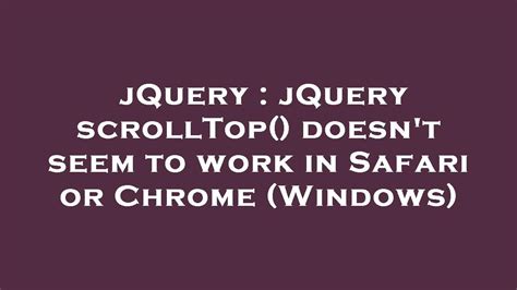Jquery Jquery Scrolltop Doesnt Seem To Work In Safari Or Chrome