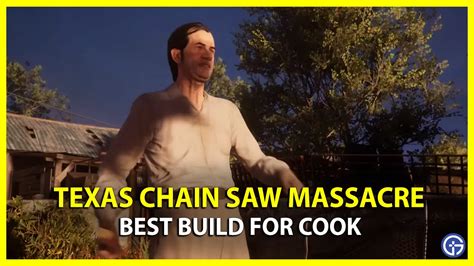 Texas Chainsaw Massacre Game Best Cook Build Gamer Tweak