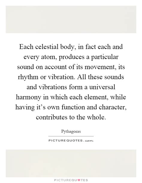 Each Celestial Body In Fact Each And Every Atom Produces A