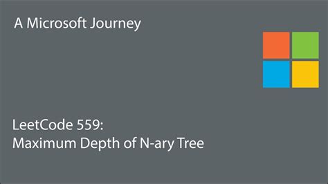 Leetcode 559 Maximum Depth Of N Ary Tree A Microsoft Journey Youtube