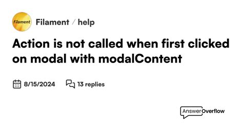 Action Is Not Called When First Clicked On Modal With Modalcontent Filament