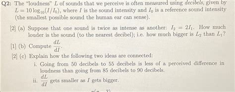 Solved Q2 The Loudness L ﻿of Sounds That We Perceive Is