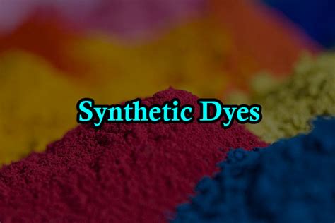 Synthetic Dyes Properties Types Classification And Application
