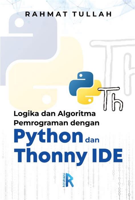 Logika Dan Algoritma Pemrograman Dengan Python Dan Thonny Ide Revormasi