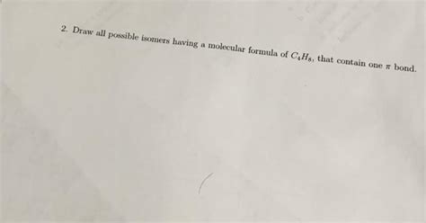 Solved 2 Draw All Possible Isomers Having A Molecular