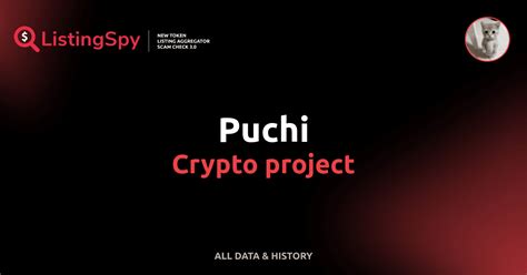 Puchi Crypto Project Puchi Token Listings Events Analysis Listingspy