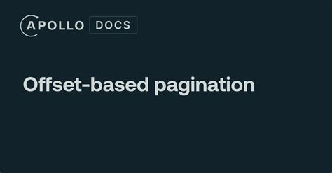 Offset Based Pagination Apollo Graphql Docs