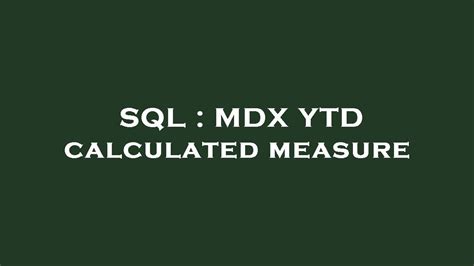 SQL MDX YTD Calculated Measure YouTube