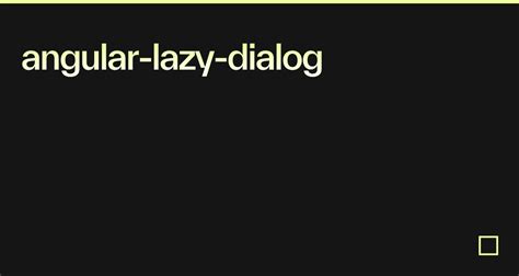 Angular Lazy Dialog Codesandbox